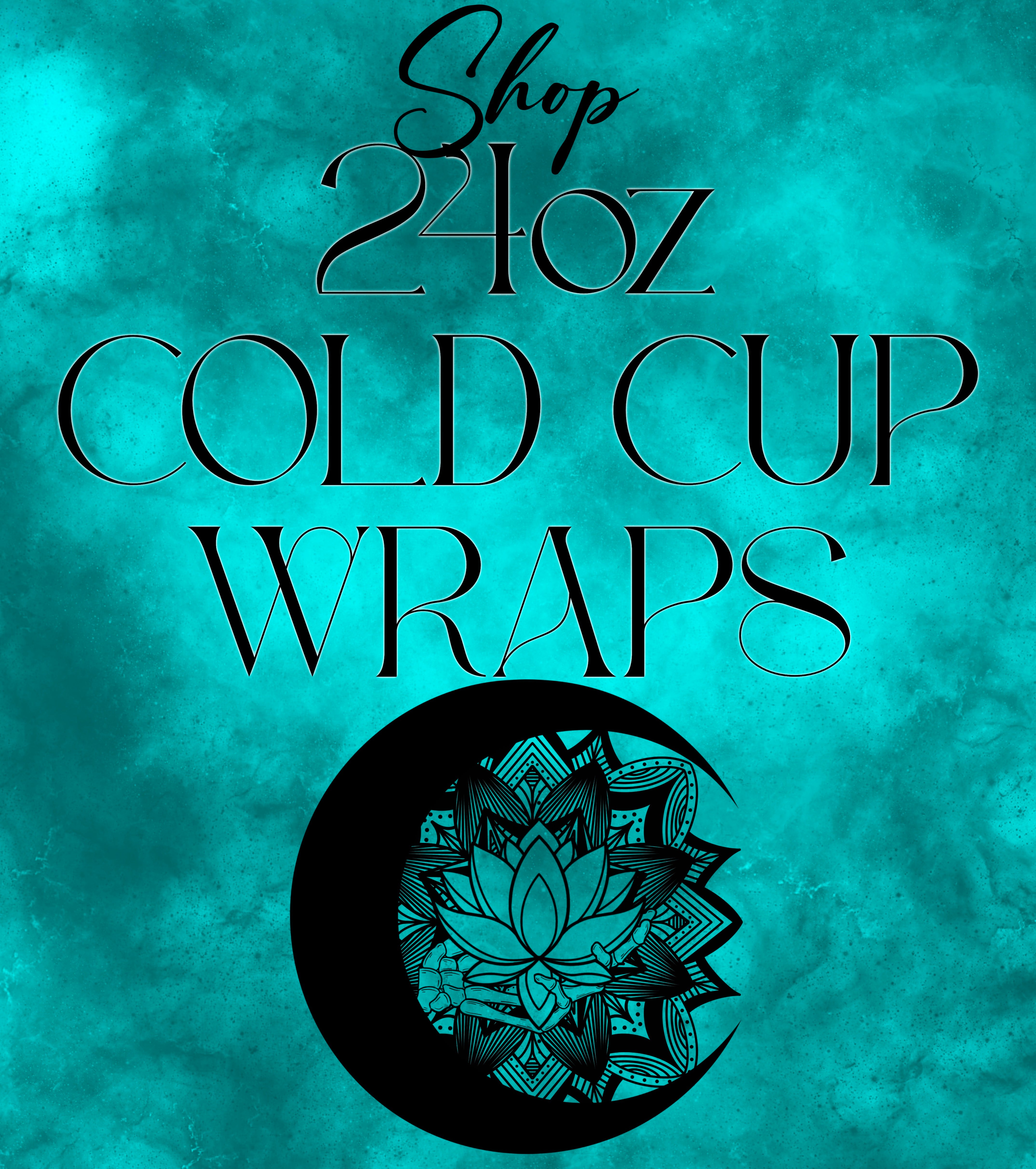 24 oz Cold Cup Wraps – SweetlySavageCo